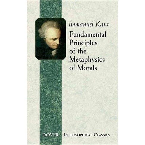 Fundamental Principles Of The Metaphysics Of Morals - (dover ...
