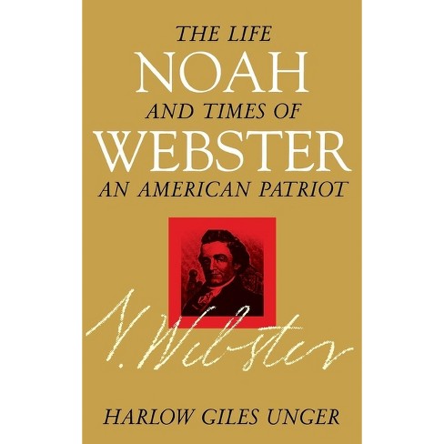 Noah Webster - By Harlow Giles Unger (paperback) : Target