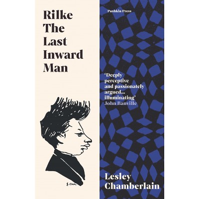 Rilke: The Last Inward Man - By Lesley Chamberlain (paperback) : Target