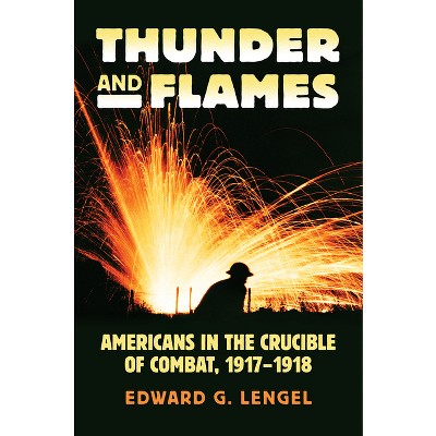 Thunder And Flames - (modern War Studies) By Edward G Lengel (paperback ...