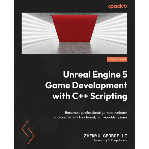Unreal Engine 5 Game Development With C++ Scripting - By Zhenyu George Li (paperback) : Target