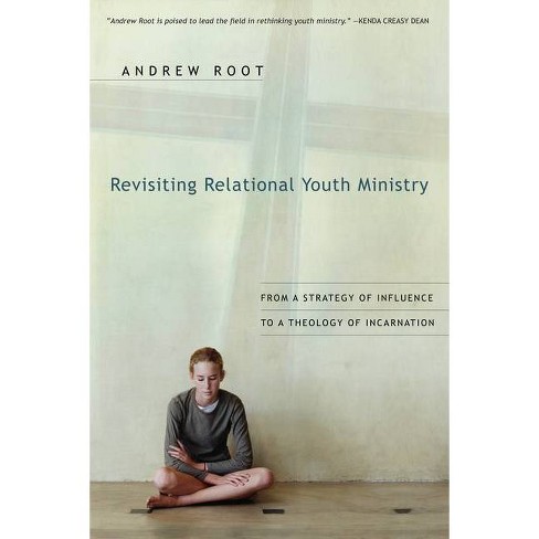 Revisiting Relational Youth Ministry - By Andrew Root (paperback) : Target