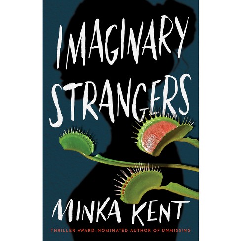 Imaginary Strangers - (dangerous Strangers Thrillers) By Minka Kent ...