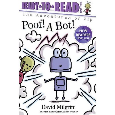 Poof! A Bot! - (adventures Of Zip) By David Milgrim (paperback) : Target