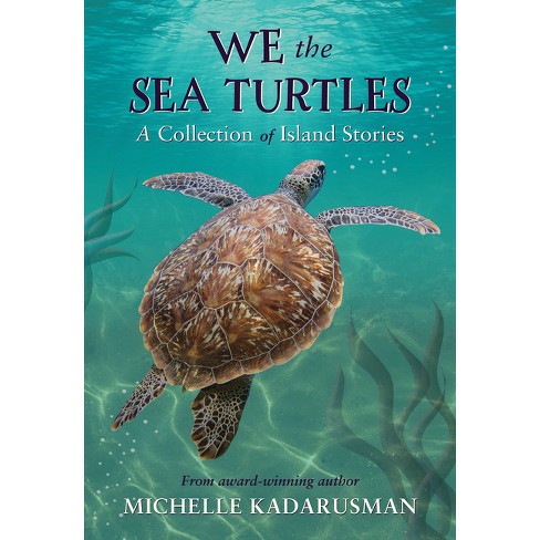 We The Sea Turtles - By Michelle Kadarusman (hardcover) : Target