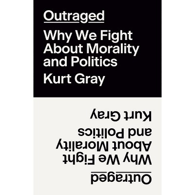 Outraged - By Kurt Gray (hardcover) : Target