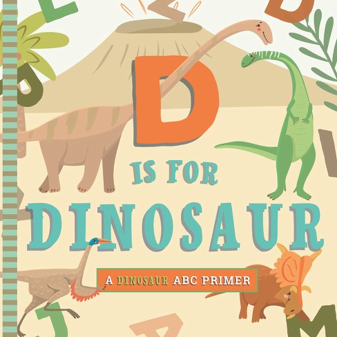 D Is For Dinosaur - (abc Primer) By Christopher Robbins (board Book ...