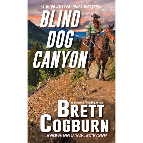 Blind Dog Canyon - (widowmaker Jones Western) By Brett Cogburn ...
