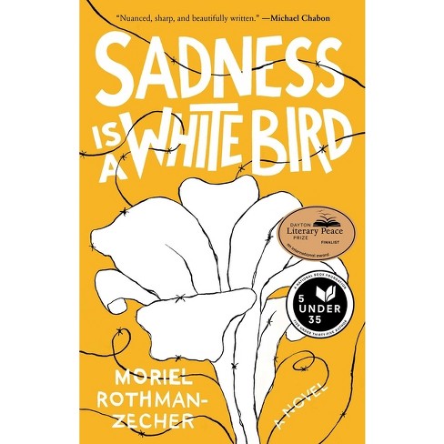 Sadness Is A White Bird - By Moriel Rothman-zecher (paperback) : Target