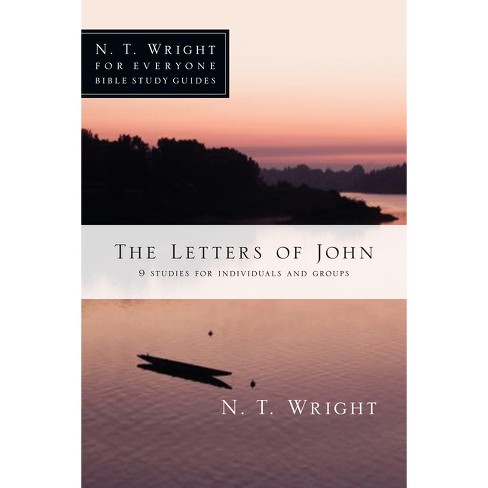 The Letters Of John - (n. T. Wright For Everyone Bible Study Guides) By N T Wright (paperback ...