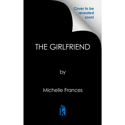The Girlfriend - By Michelle Frances (paperback) : Target