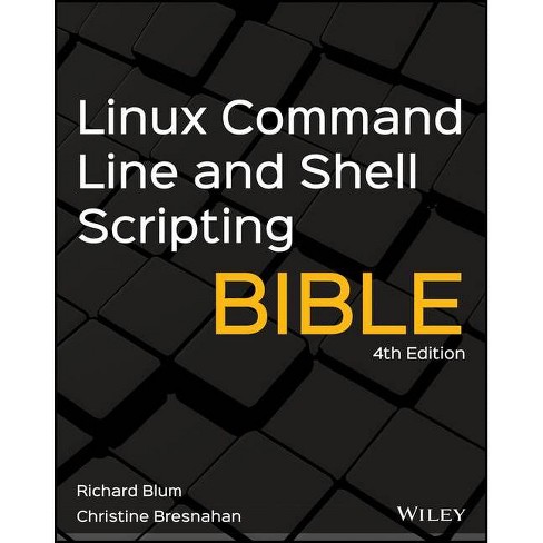 Linux Command Line And Shell Scripting Bible - (bible (wiley)) 4th Edition By Richard Blum ...