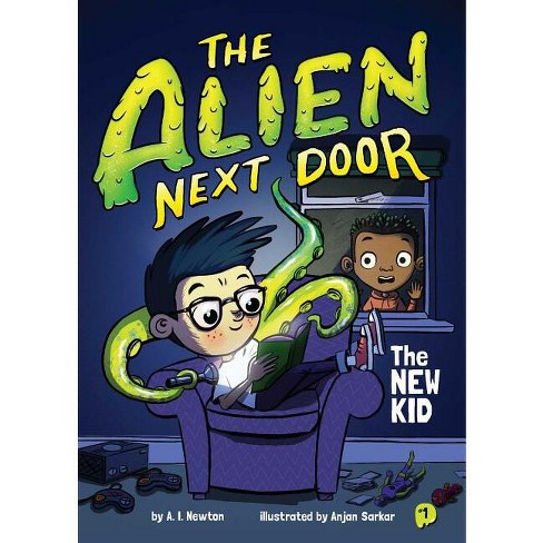 The Alien Next Door 1: The New Kid - By A I Newton (hardcover) : Target