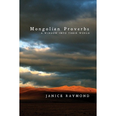 Mongolian Proverbs - By Janice Raymond (paperback) : Target