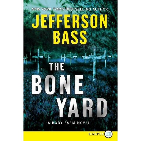 The Bone Yard - (body Farm Novel) Large Print By Jefferson Bass ...