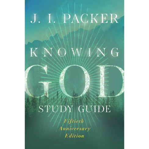 Knowing God Study Guide - 50th Edition By J I Packer (paperback) : Target