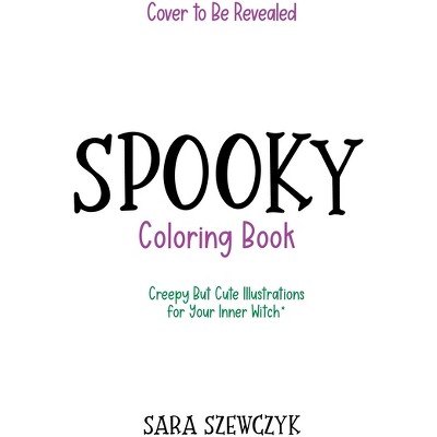 Spooky Coloring Book - By Sara Szewczyk (paperback) : Target