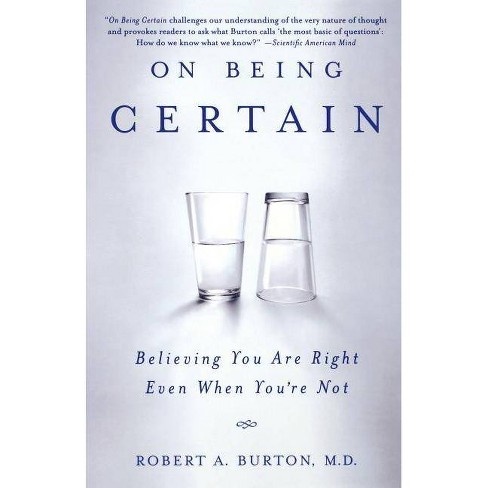 On Being Certain - By Robert A Burton (paperback) : Target