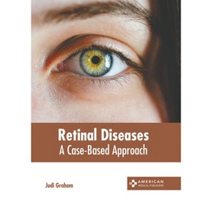 Retinal Diseases: A Case-Based Approach - by Judi Graham (Hardcover ...