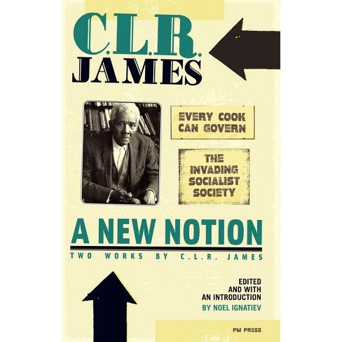 A New Notion: Two Works By C.l.r. James - By C L R James (paperback ...