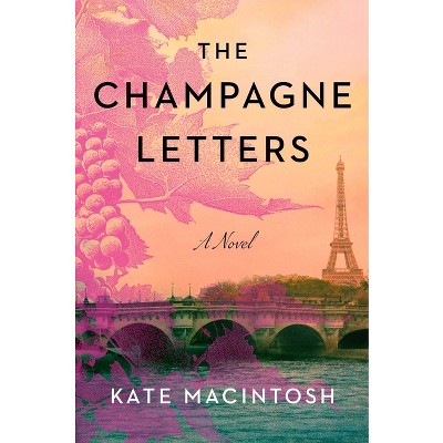 The Champagne Letters - By Kate Macintosh (hardcover) : Target