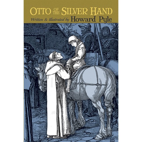 Otto Of The Silver Hand - (dover Children's Classics) By Howard Pyle ...