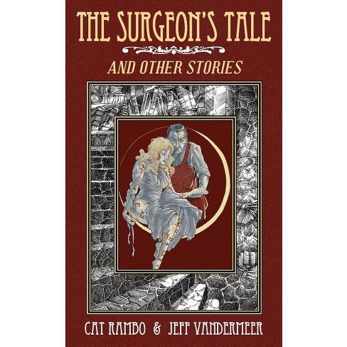 The Surgeon's Tale - By Cat Rambo & Jeff Vandermeer (paperback) : Target