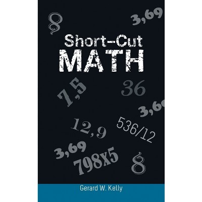 Short-cut Math - By Gerard W Kelly (hardcover) : Target