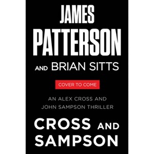 Cross and Sampson - (An Alex Cross and John Sampson Thriller) by James ...