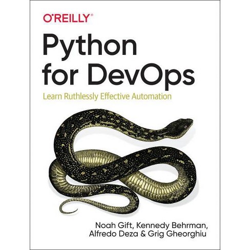 Python For Devops - By Noah Gift & Kennedy Behrman & Alfredo Deza & Grig Gheorghiu (paperback ...