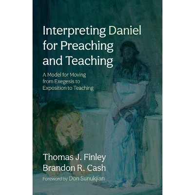 Interpreting Daniel For Preaching And Teaching - By Thomas J Finley ...