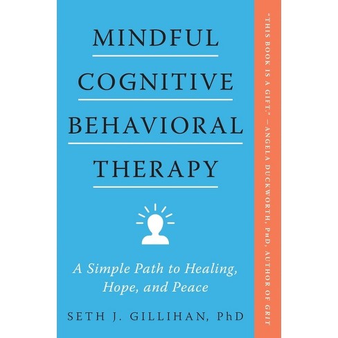Mindful Cognitive Behavioral Therapy - By Seth J Gillihan (paperback) : Target
