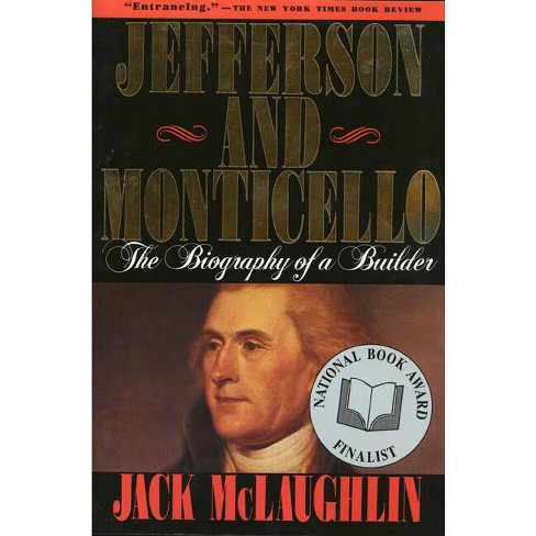 Jefferson And Monticello - By Jack Mclaughlin & Mclaughlin (paperback ...
