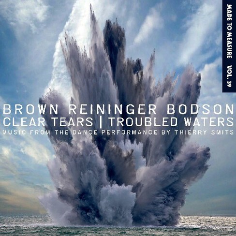 Steven Brown & Blaine Reininger & Maxime Bodson - Clear Tears ...