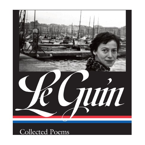 Ursula K. Le Guin: Collected Poems (loa #368) - By Ursula K Le Guin ...