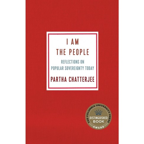 I Am The People - (ruth Benedict Book) By Partha Chatterjee (hardcover ...