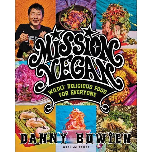 Mission Vegan By Danny Bowien Jj Goode Hardcover Target