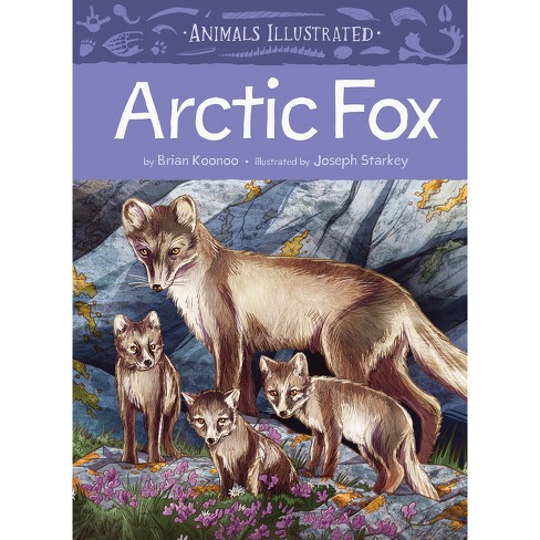 Animals Illustrated: Arctic Fox - By Brian Koonoo (hardcover) : Target