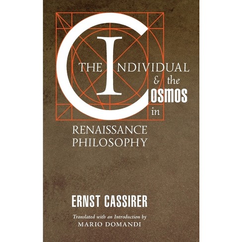 The Individual And The Cosmos In Renaissance Philosophy - By Ernst ...
