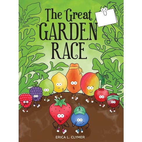 The Great Garden Race - By Erica L Clymer (hardcover) : Target