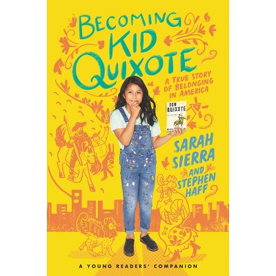 Becoming Kid Quixote - by Sarah Sierra & Stephen Haff (Hardcover) : Target