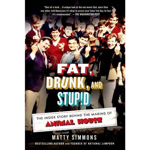Fat, Drunk, And Stupid - By Matty Simmons (paperback) : Target