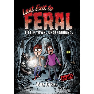 Last Exit To Feral - (frights From Feral) By Mark Fearing (hardcover ...