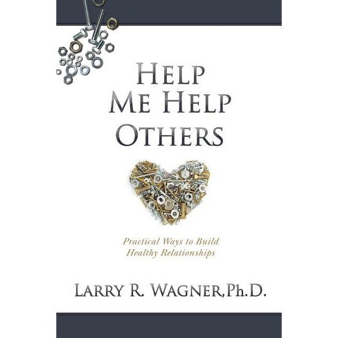 Help Me Help Others - By Larry R Wagner (paperback) : Target