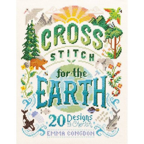 Cross Stitch For The Earth - By Emma Congdon (paperback) : Target