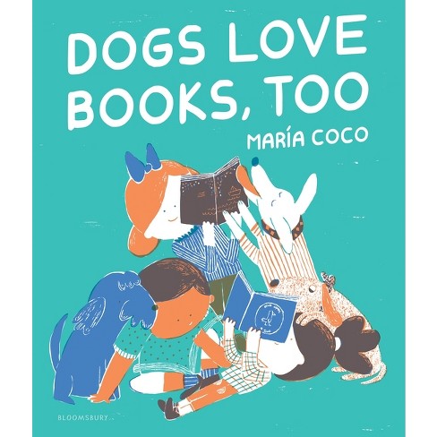 Dogs Love Books, Too - By Maria Coco (hardcover) : Target