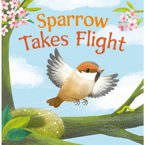 Sparrow Takes Flight - By Amber Hendricks (board Book) : Target