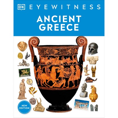 Eyewitness Ancient Greece - (dk Eyewitness) By Dk : Target