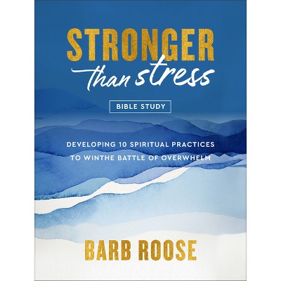 Stronger Than Stress Bible Study - By Barb Roose (paperback) : Target