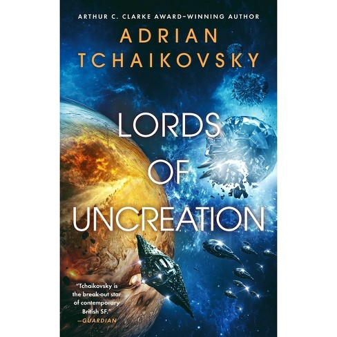 Lords Of Uncreation - (the Final Architecture) By Adrian Tchaikovsky ...